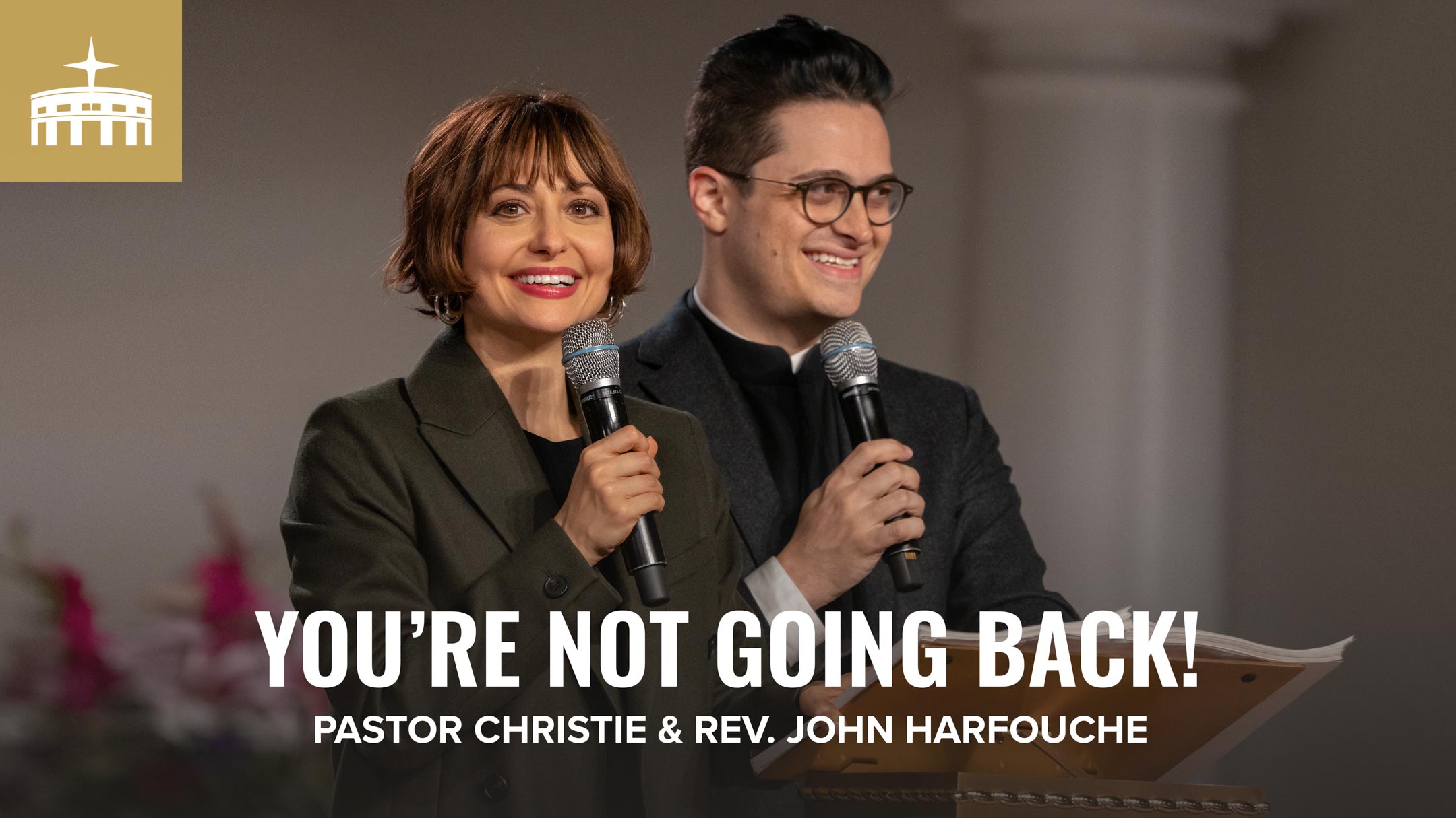 You're Not Going Back! - Ps. Christie & Rev. John Harfouche | Apostolic ...