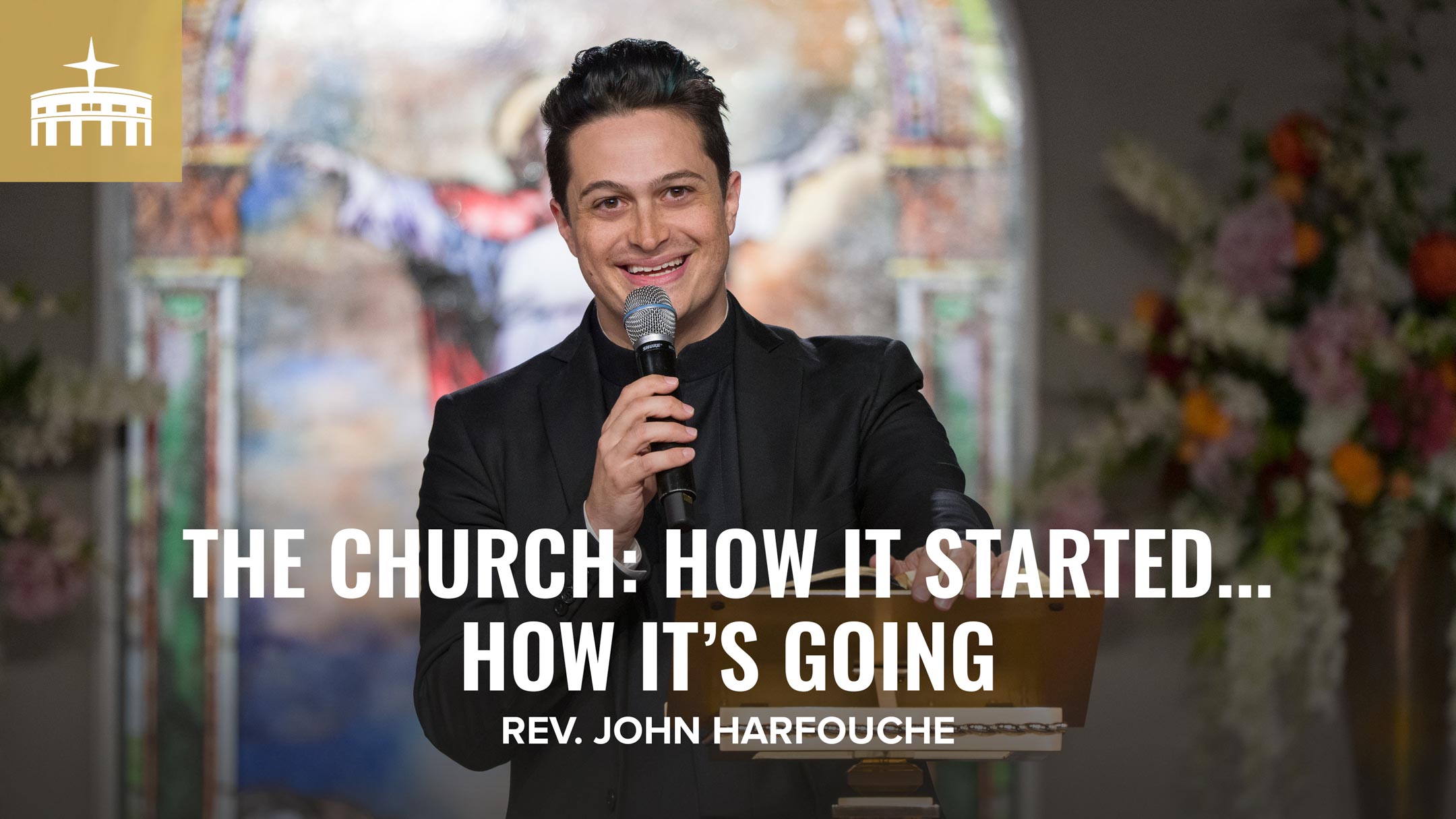 The Church: How It Started... How It's Going - Rev. John Harfouche ...