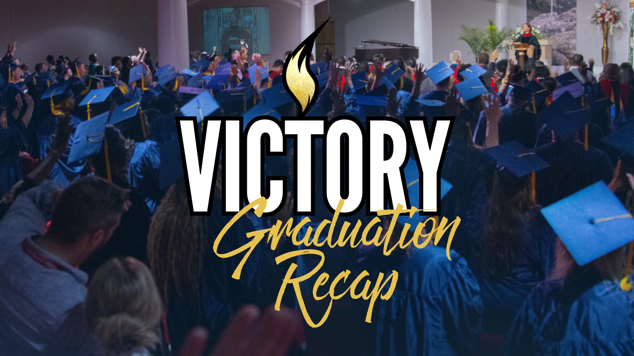 Victory Graduation Recap - Victory Campmeeting 2023 | Global Revival ...